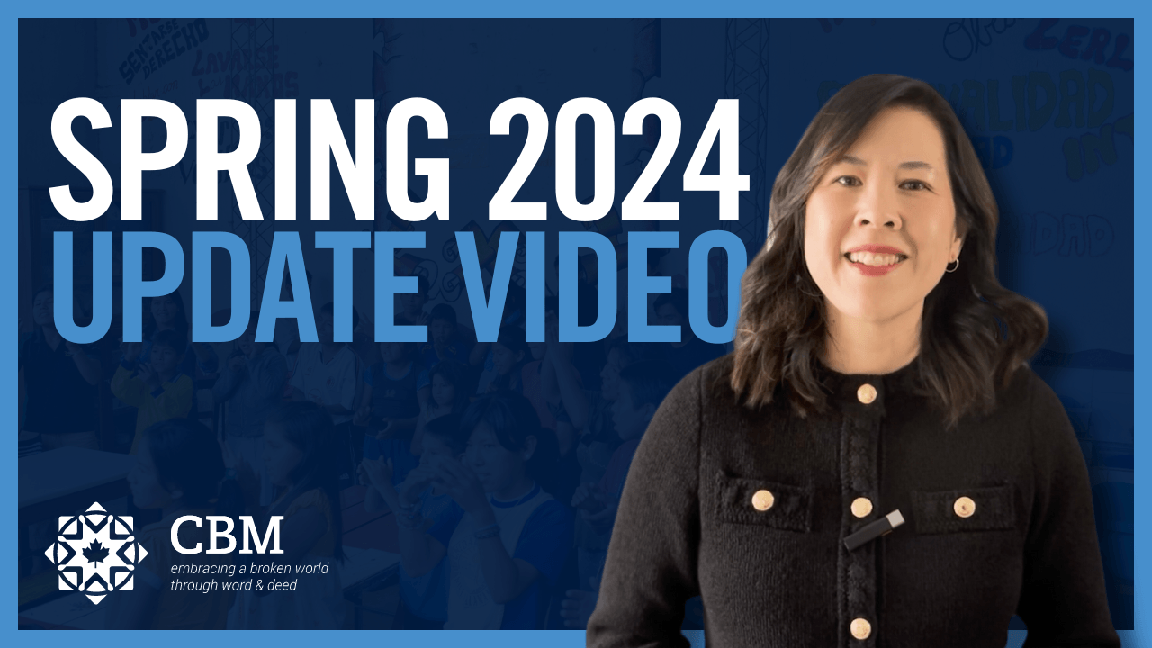 CBM Spring 2024 Update Video - CBM - Canadian Baptist Ministries